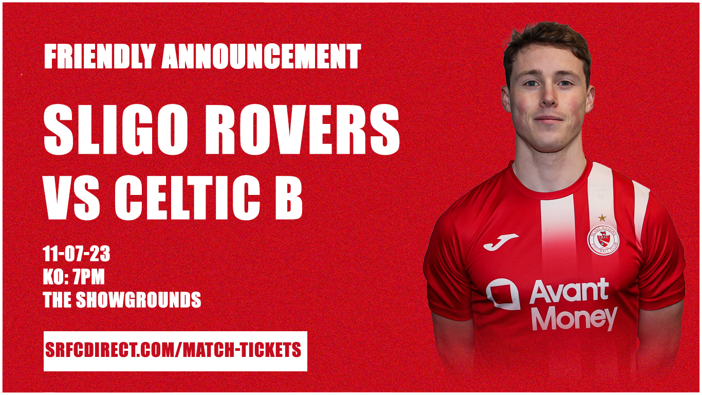 Rovers to host Celtic B in Friendly on July 11th – Sligo Rovers
